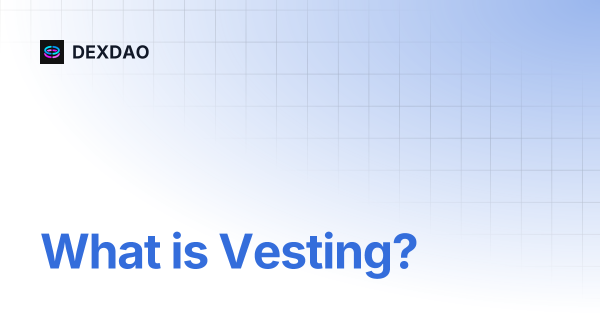 What is Vesting? | DEXDAO