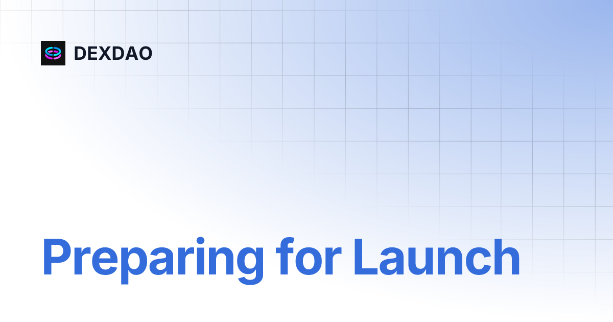 Preparing for Launch | DEXDAO